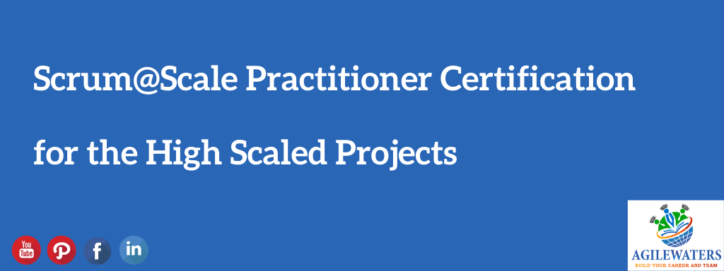 Scrum at Scale Practitioner Certification for the High Scaled Projects ...