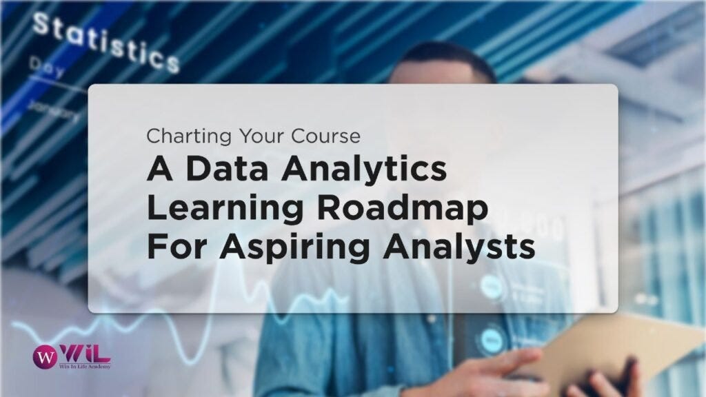 Charting Your Course: A Data Analytics Learning Roadmap for Aspiring ...