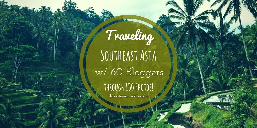 Traveling Southeast Asia with 60 Bloggers through 150 Photos! | by Carl ...