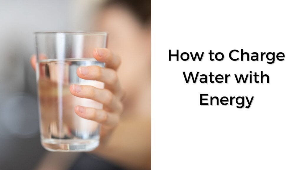 How to Charge Water with Energy: The Bengston Method and Other ...