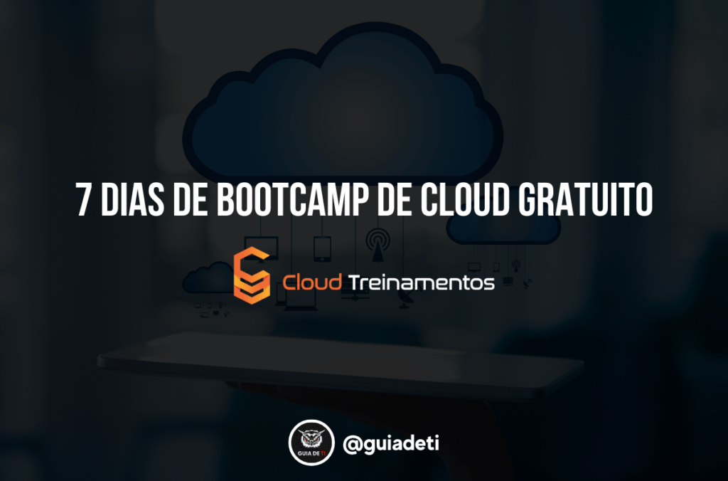 Bootcamp de Cloud gratuito para aprender a ferramenta em apenas 7 dias ...