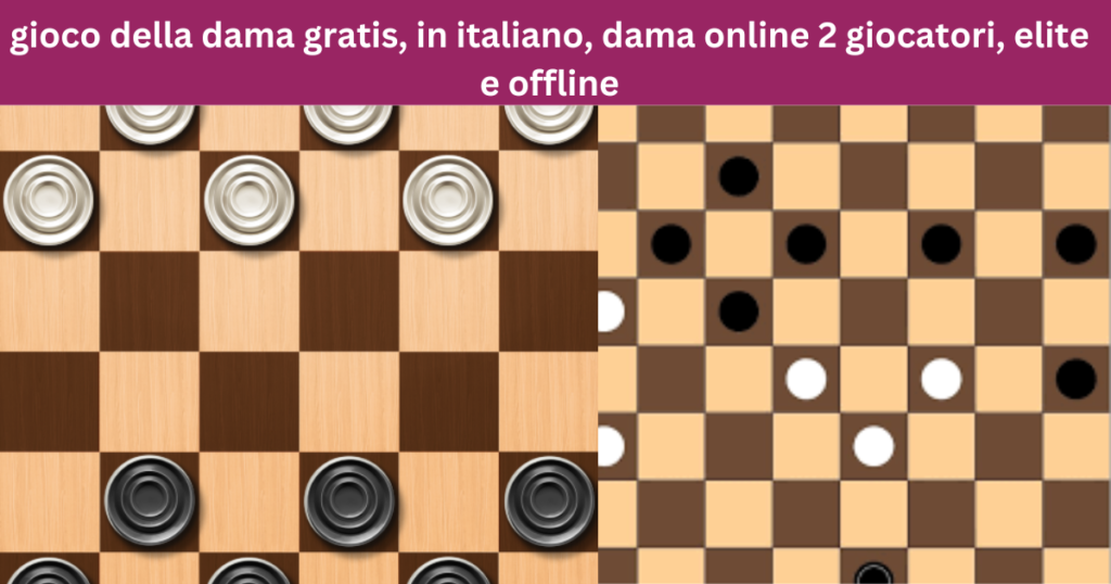 gioco della dama gratis, in italiano, dama online 2 giocatori, elite e ...