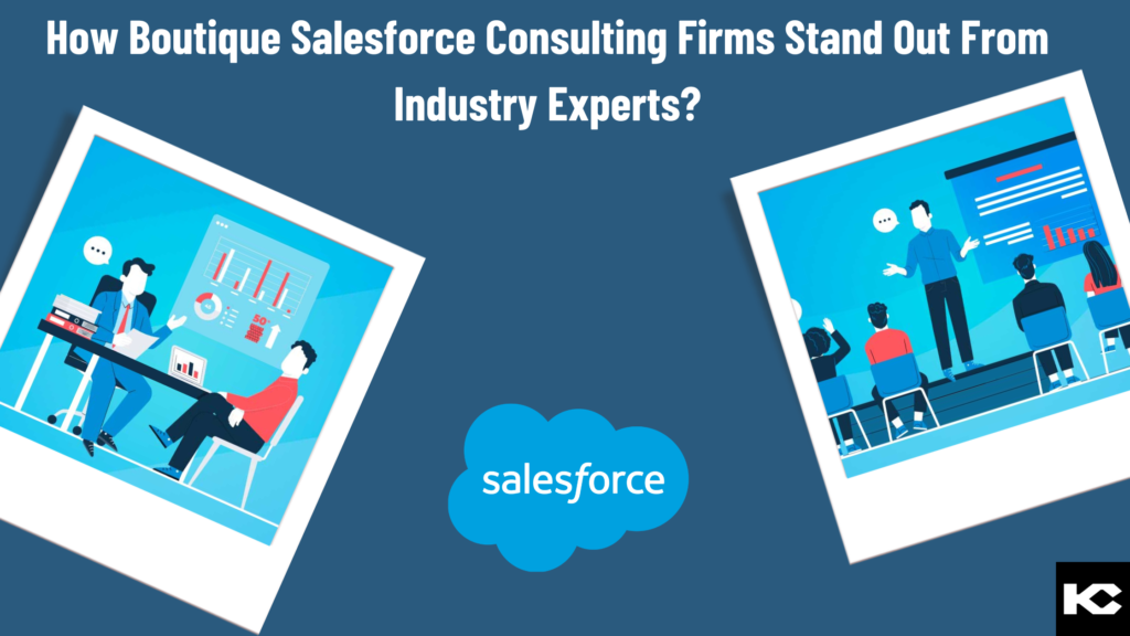 How Boutique Salesforce Consulting Firms Stand Out From Industry Experts? | by Kizzy Consulting ...