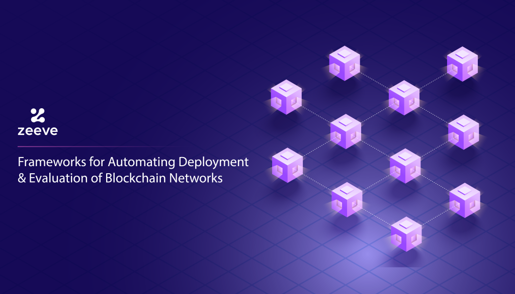 Automating Blockchain Framework for Network Deployment and Evaluation | by Zeeve | Zeeve News ...