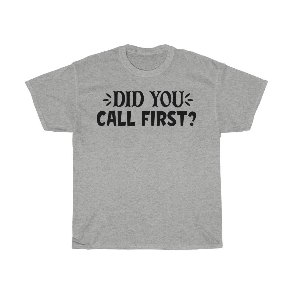 Did You Call First Tshirt | by TeeBudget | Medium