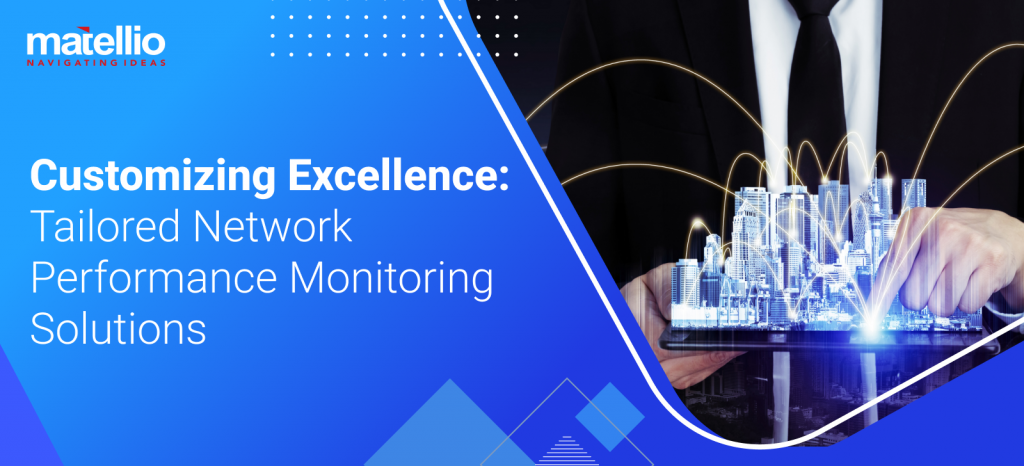 Customizing Excellence: Tailored Network Performance Monitoring ...
