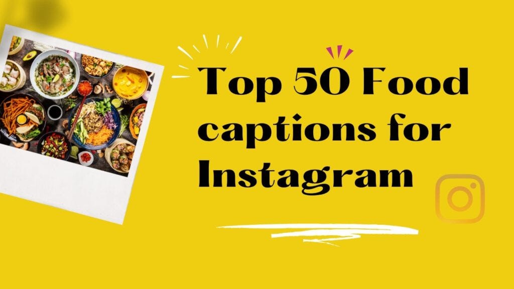 Top 50 Amazing Food Captions for Instagram | by jayaram r | Medium