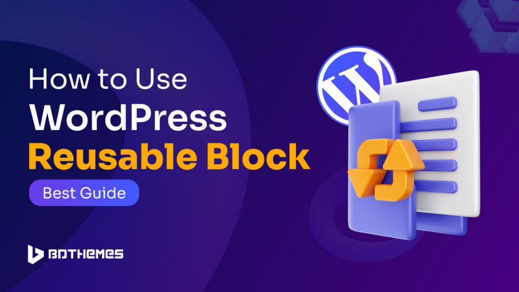 How to use WordPress Reusable Block: Best Guide for 2024 | by Emiro Urdaneta | Jul, 2024 | Medium