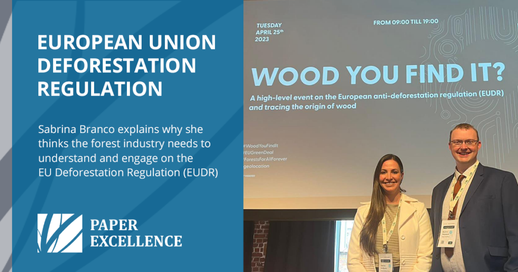 EUDR: WHY DO WE NEED TO UNDERSTAND AND ENGAGE? | by Paper Excellence ...