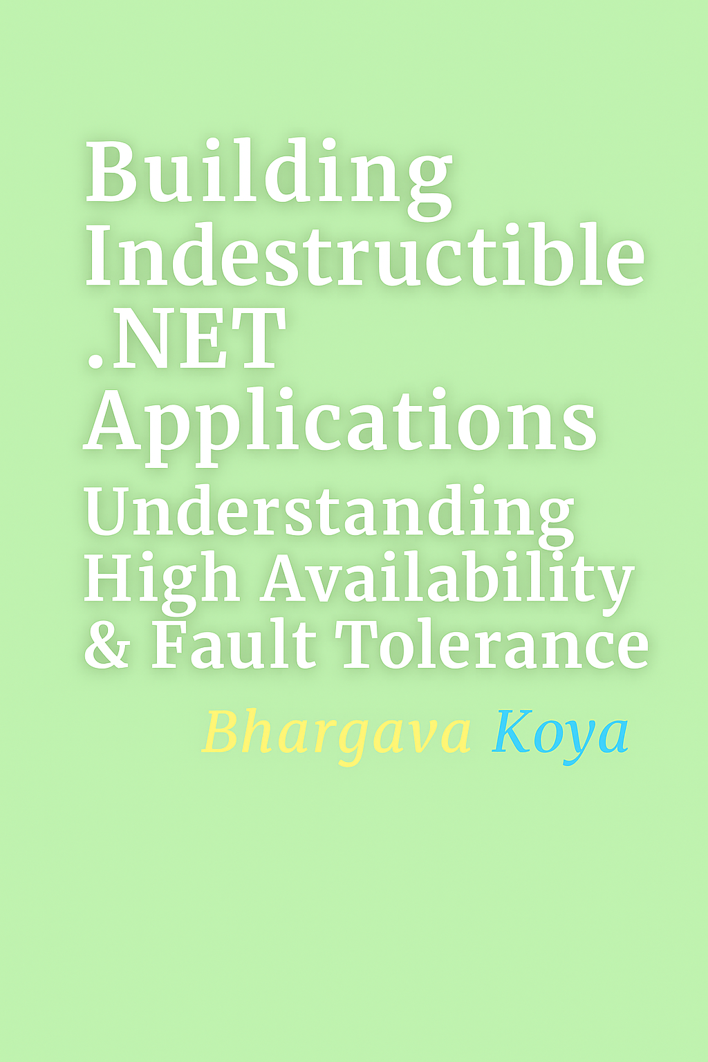 Building Indestructible .NET Applications-Understanding High Availability & Fault Tolerance-Part ...