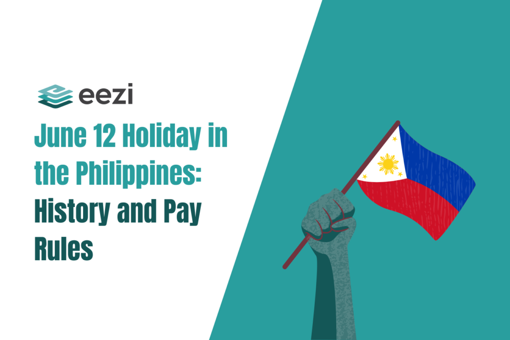 June 12 Holiday in the Philippines: History and Pay Rules | eezi HR ...