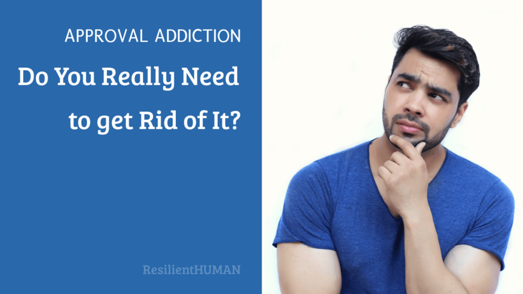 Approval Addiction: Do You Really Need to get rid of It? This Will Help ...