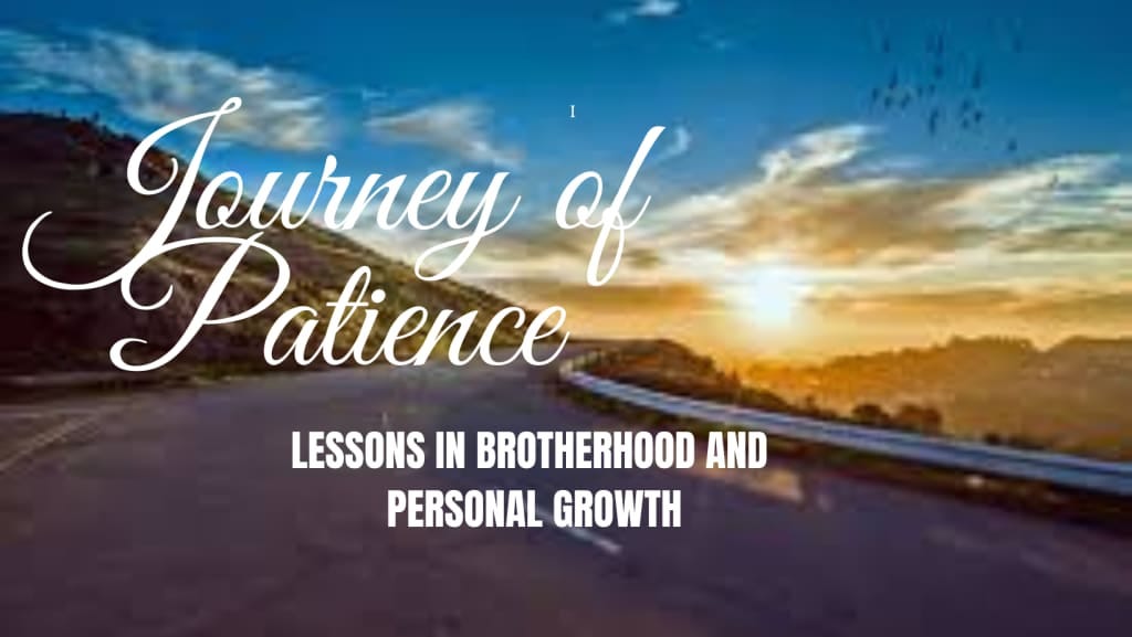 THE JOURNEY OF PATIENCE. Lessons in Brotherhood and Personal… | by John ...
