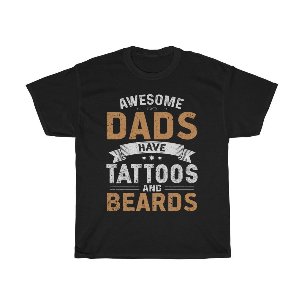 Awesome Dad Have Tattoos And Beards Gift Shirt | by TeeBudget | Medium