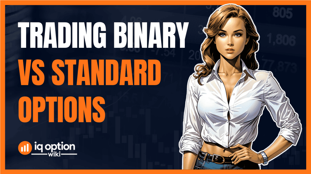 Deciding Between Trading Binary vs Standard Options: A Comprehensive Comparison | IQ Option Wiki ...