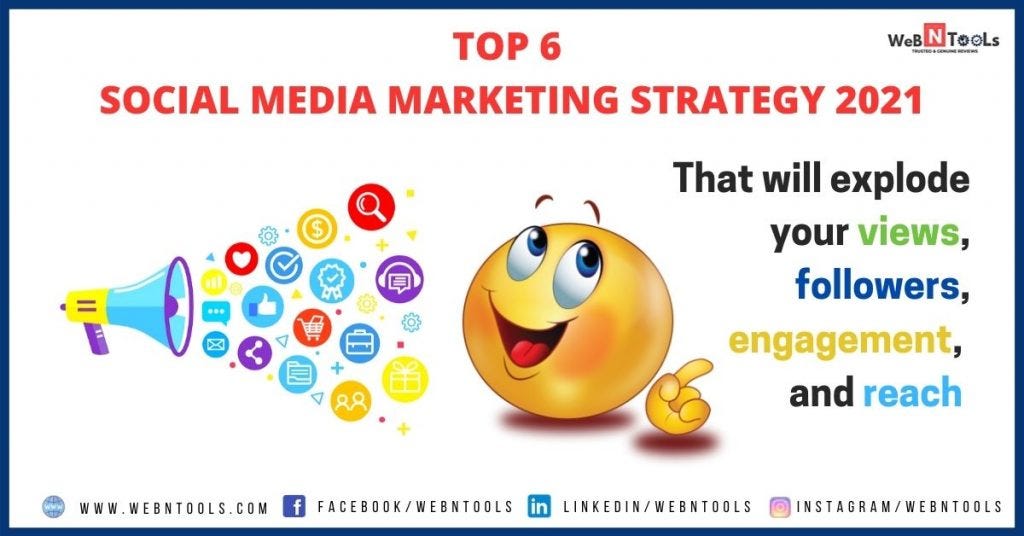 Top 6 Social Media Marketing Strategy 2021 — Web N Tools | by Web N ...