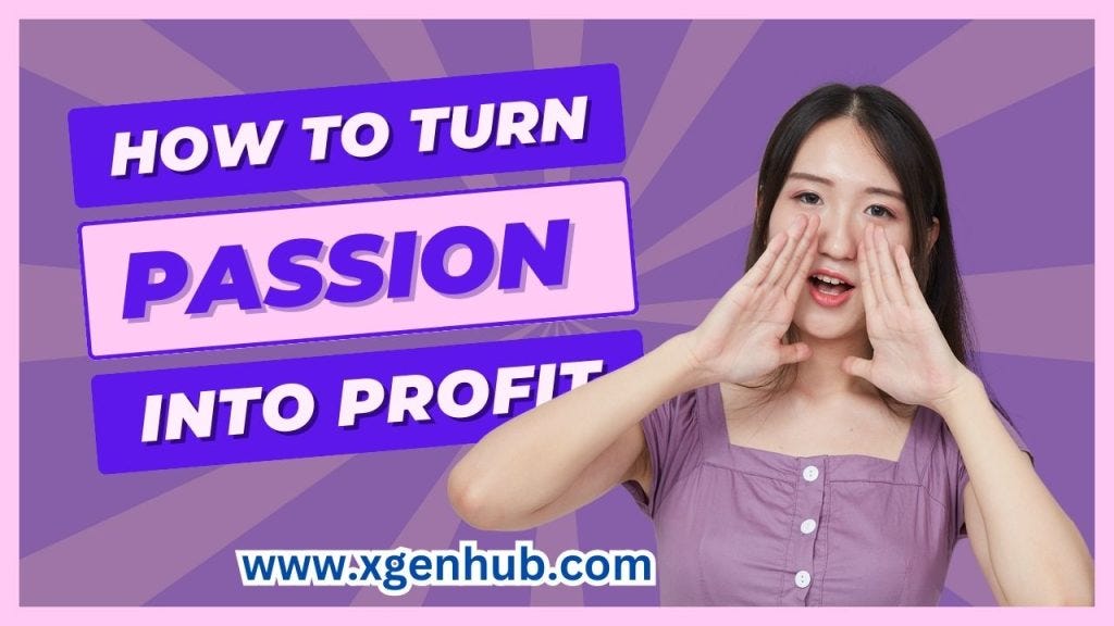 How to Turn Your Passion into Profit | by Inzamul Haque | Medium