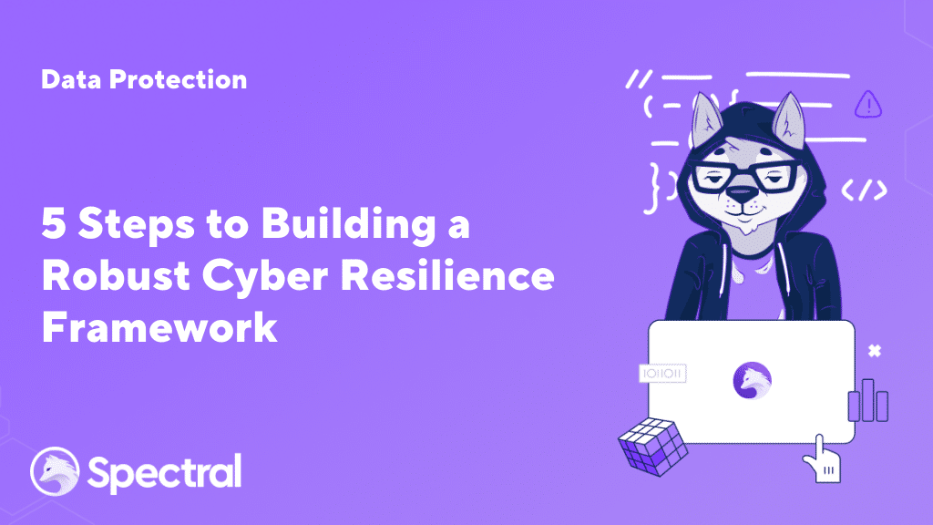 5 Steps to Building a Robust Cyber Resilience Framework — Spectral | by Eyal Katz | Mar, 2024 ...