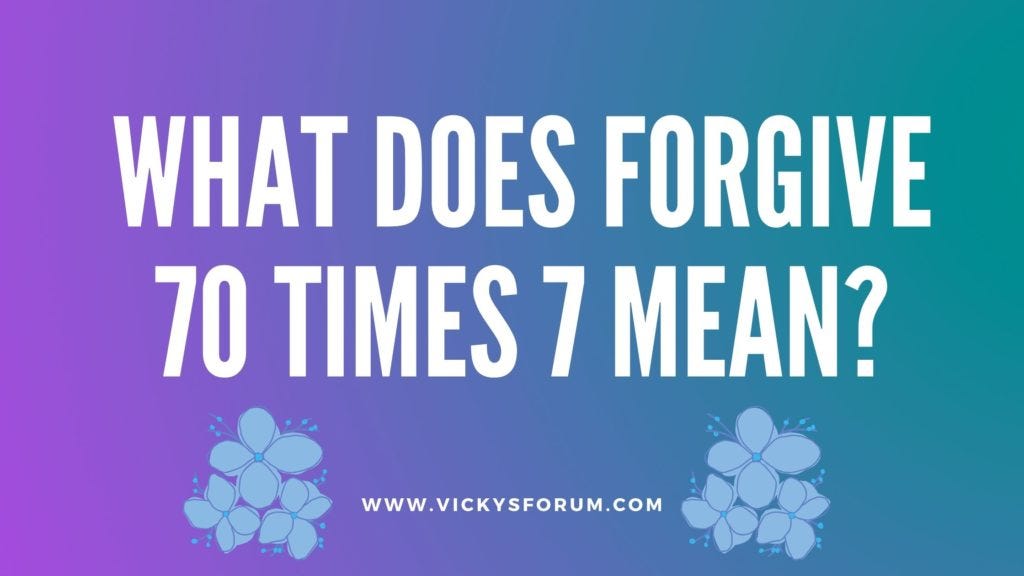 Forgive those who sin against you seventy times seven | by Vicky's ...