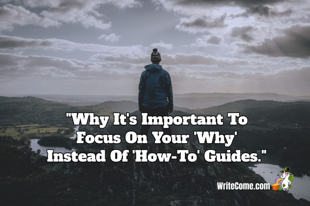 Why It’s Important To Focus On Your ‘Why’ Instead Of ‘How-To’ Guides ...