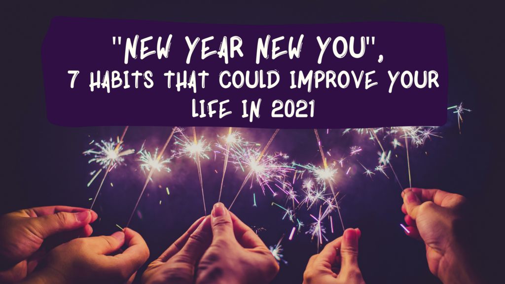 New Year New You, 7 habits that could improve your life in 2021 | by ...