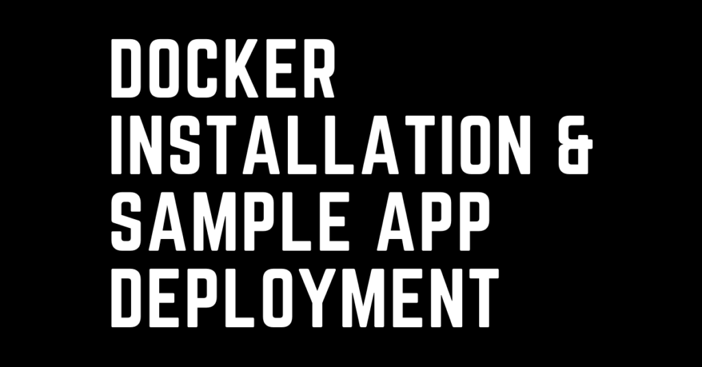 Docker Installation and sample application deployment | by Koushik Saha ...