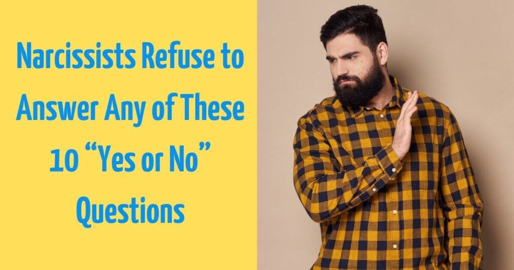 Narcissists Refuse To Answer Any Of These 10 “Yes Or No” Questions | by ...
