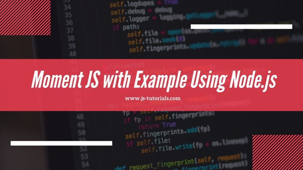 Moment JS with Example Using Node.js | by Parvez Alam | Medium