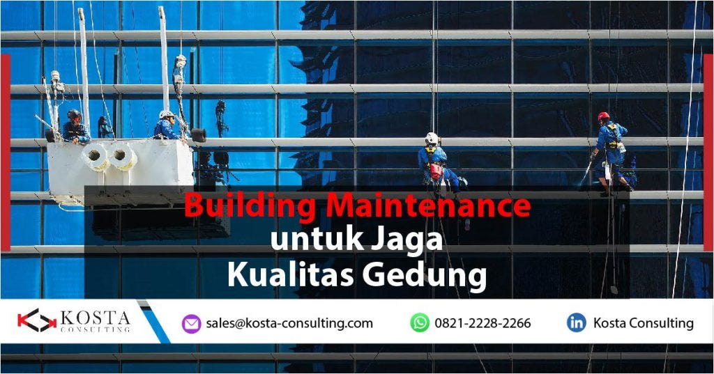 Building Maintenance untuk Jaga Kualitas Gedung | by KOSTA CONSULTING ...