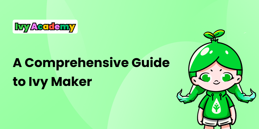 A Comprehensive Guide to Ivy Maker | by Ivy Maker | Medium