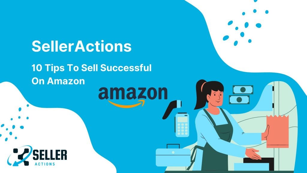 10 Tips for Beginners to Start Selling On Amazon | by SellerActions ...