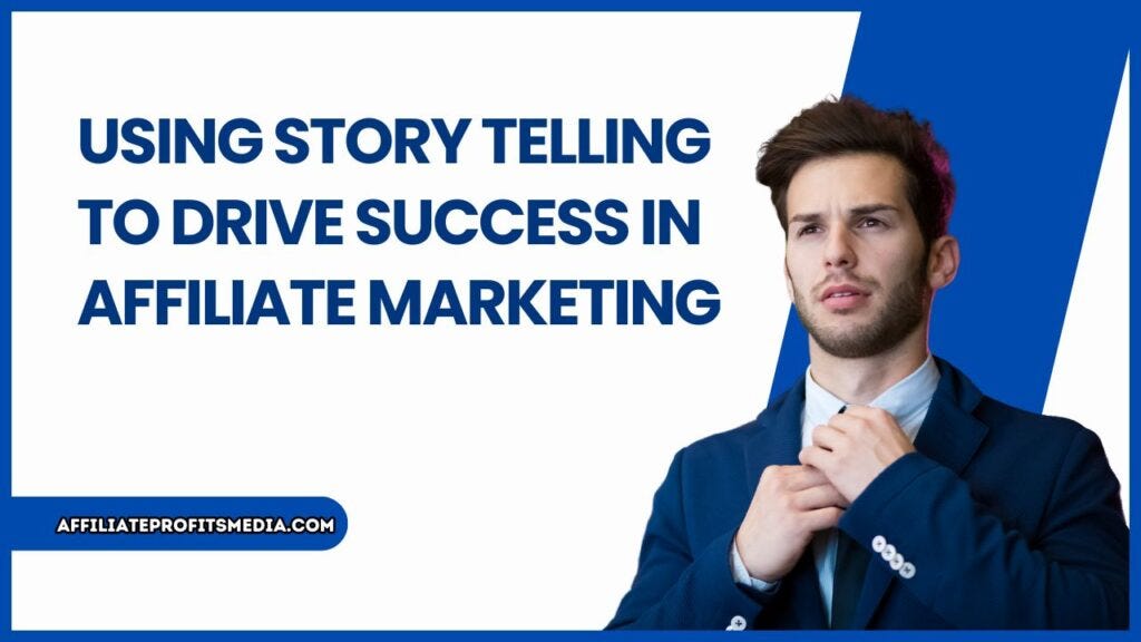 Using Story telling to Drive Success in Affiliate Marketing | by ...