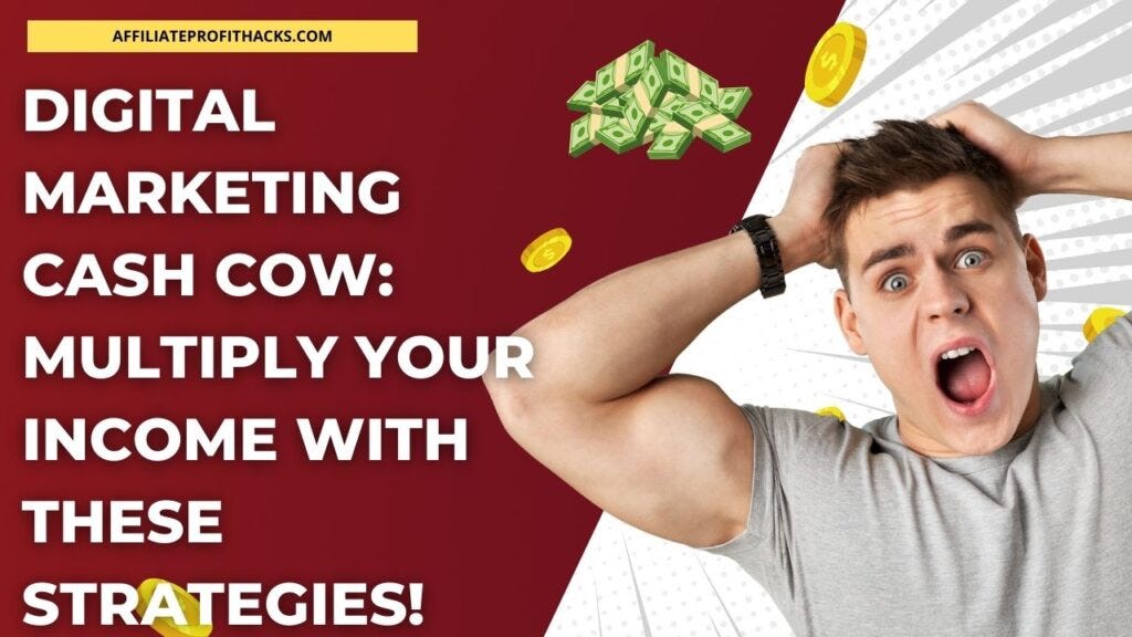 Digital Marketing Cash Cow: Multiply Your Income with These Strategies ...