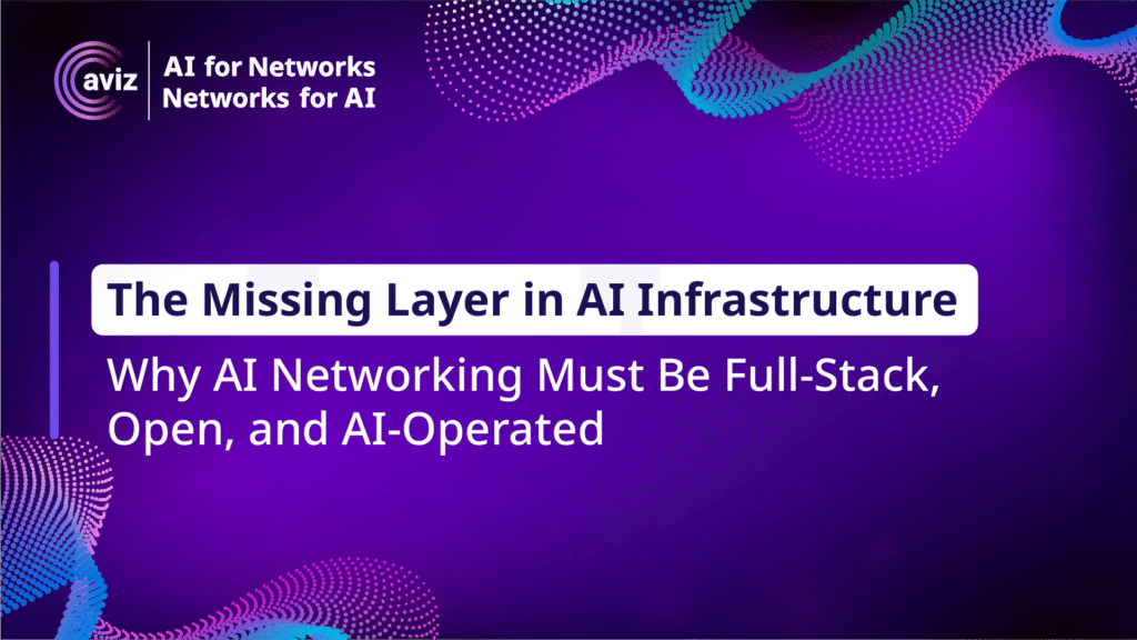 The Missing Layer in AI Infrastructure: Why AI Networking Must Be Full-Stack, Open, and AI ...