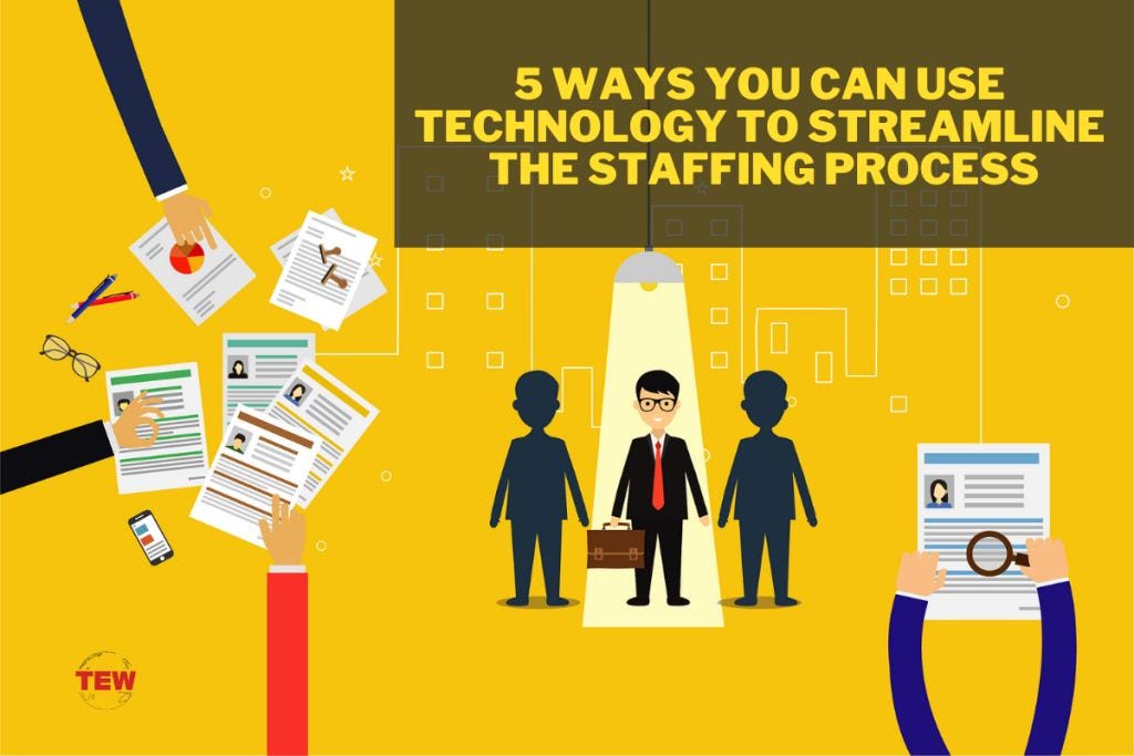 5 Ways You Can Use Technology to Streamline the Staffing Process | by ...