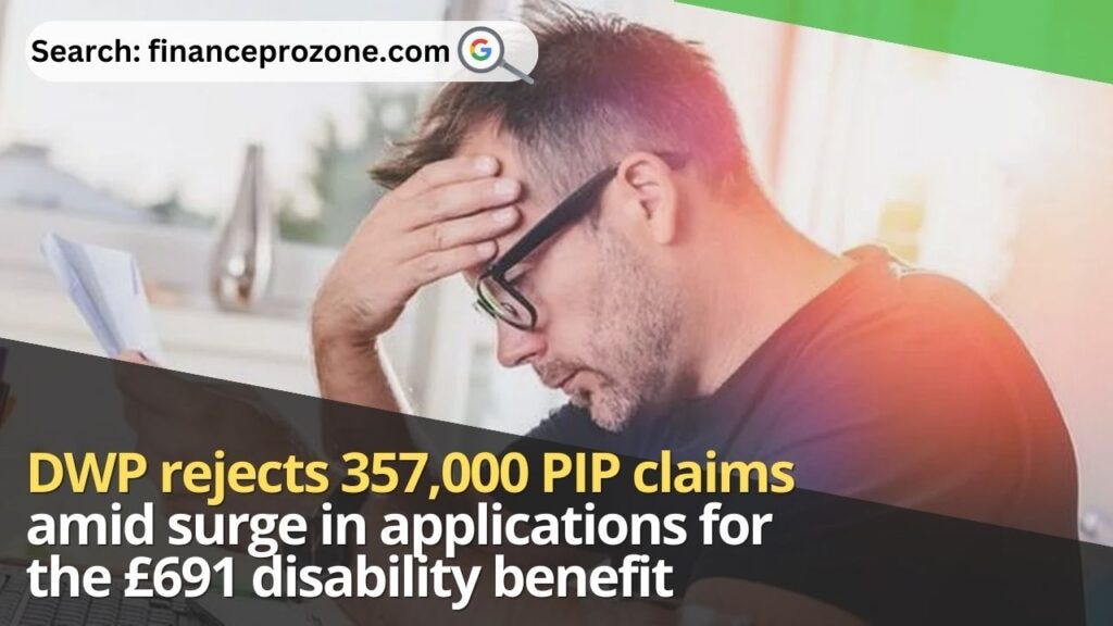 DWP rejects 357,000 PIP claims amid surge in applications for the £691 ...