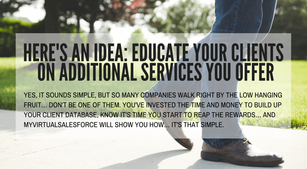 HERE’S AN IDEA: EDUCATE YOUR CLIENTS ON ADDITIONAL SERVICES YOU OFFER ...