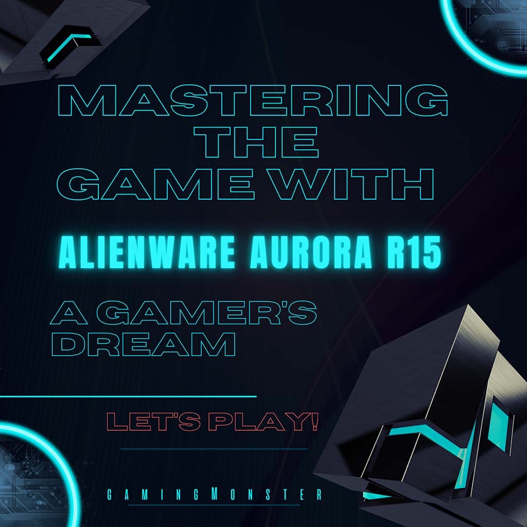 “Mastering the Game with Alienware Aurora R15: A Gamer’s Dream” - Rahul ...