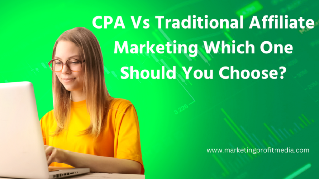 CPA Vs Traditional Affiliate Marketing Which One Should You Choose ...