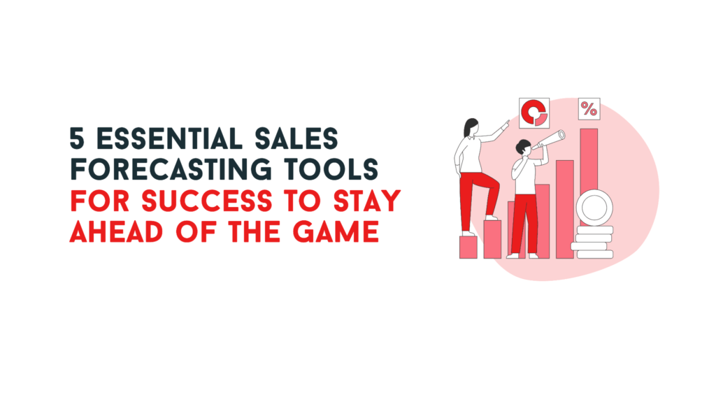 5 Essential Sales Forecasting Tools for Success To Stay Ahead of the ...