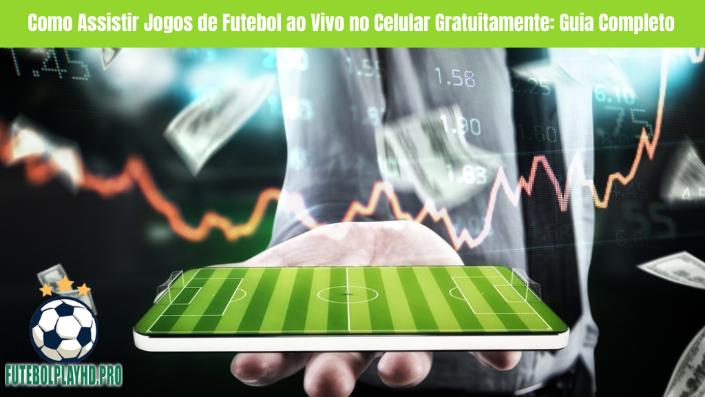 Como Assistir Jogos de Futebol ao Vivo no Celular Gratuitamente: Guia Completo | by ...
