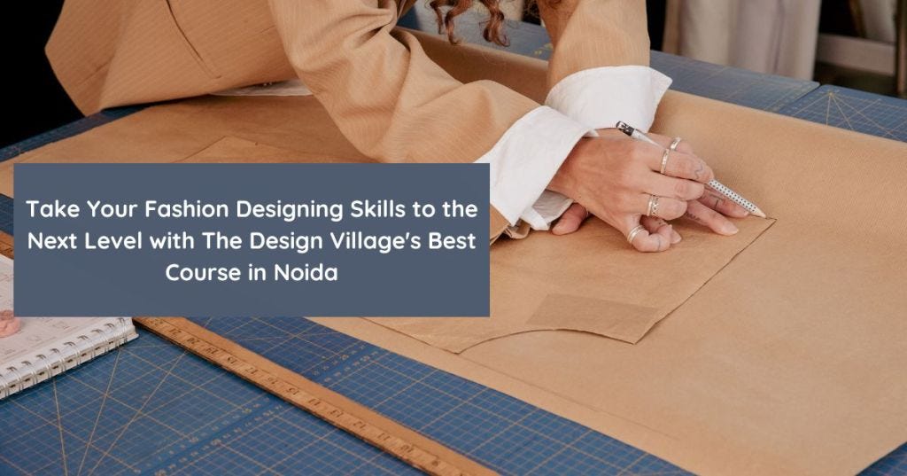 Take Your Fashion Designing Skills to the Next Level with The Design ...