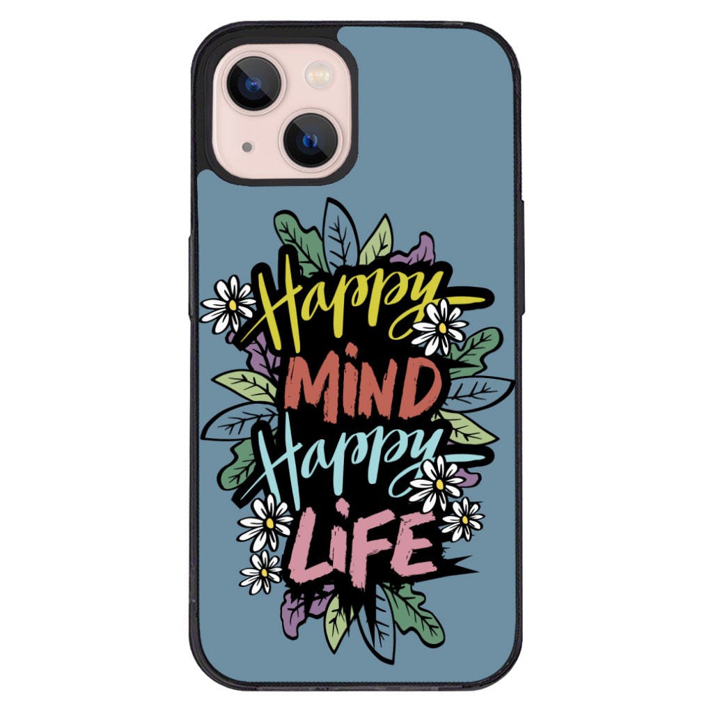 Happy Mind Happy Life iPhone 13 Mini Case — Inspirational Phone Case ...