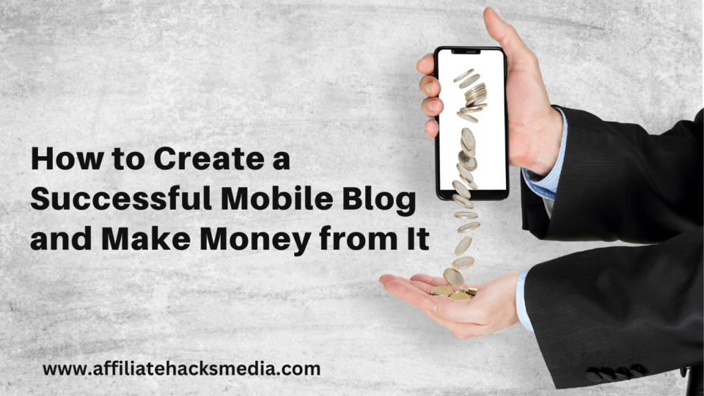 How to Create a Successful Mobile Blog and Make Money from It | by The ...