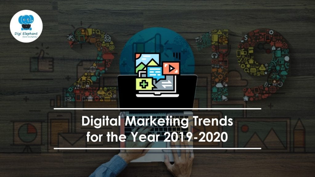 Digital Marketing Trends For the Year 2020 | by Digi Elephant | Medium