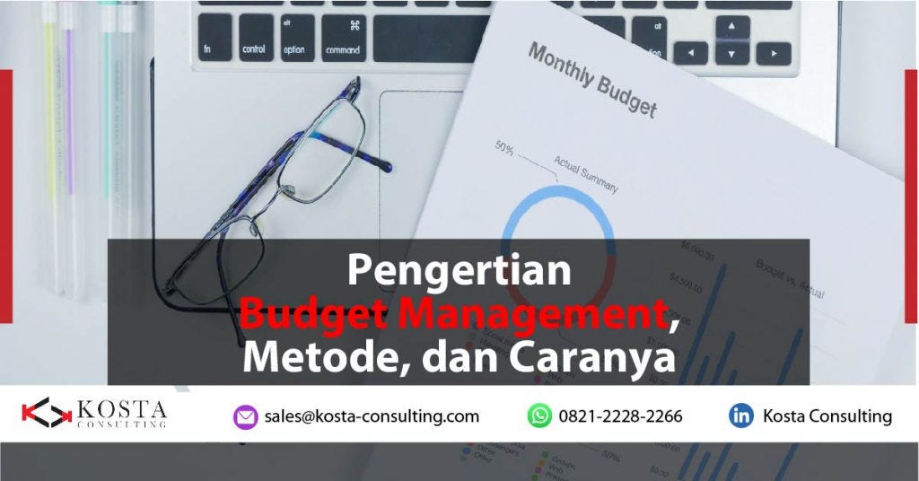 Pengertian Budget Management, Metode, dan Caranya | by KOSTA CONSULTING ...