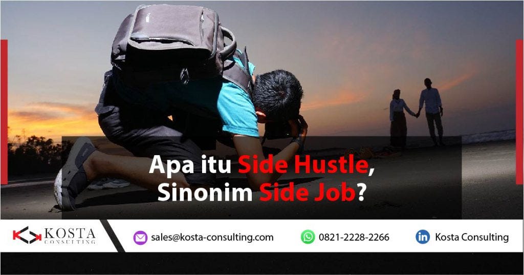 Apa Itu Side Hustle, Sinonim Side Job? | by KOSTA CONSULTING ...