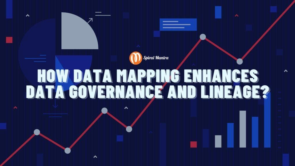 How data mapping enhances data governance and lineage? | by Spiral ...