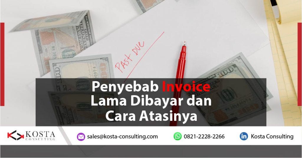 Penyebab Invoice Lama Dibayar dan Cara Atasinya | by KOSTA CONSULTING ...