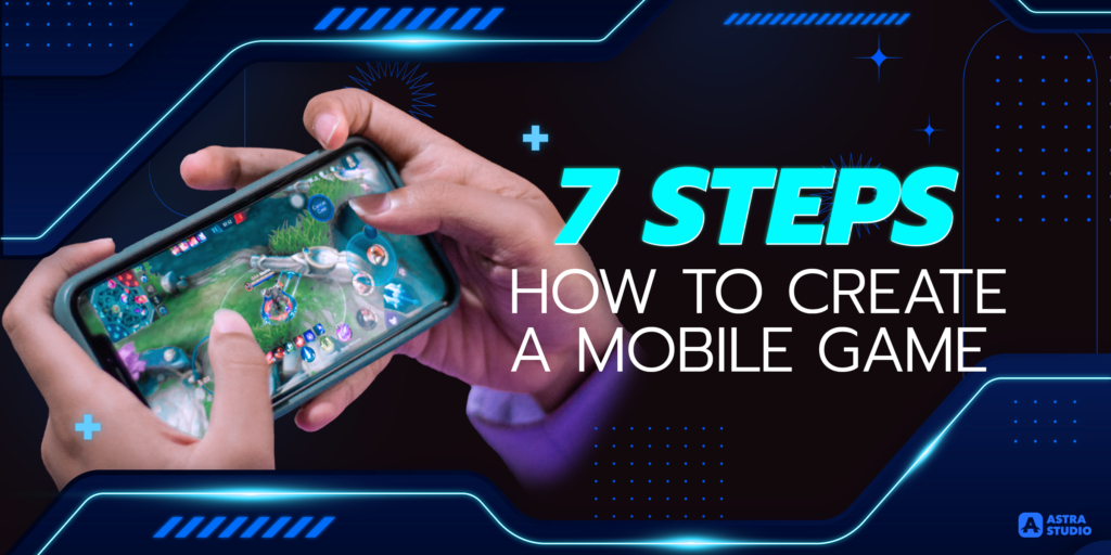 7 Steps How to Create a Mobile Game | by Astra Studio | Medium
